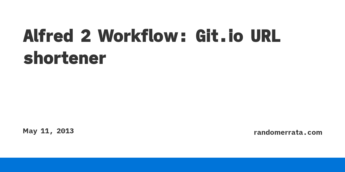 Alfred 2 Workflow: Git.io URL shortener | Random Errata